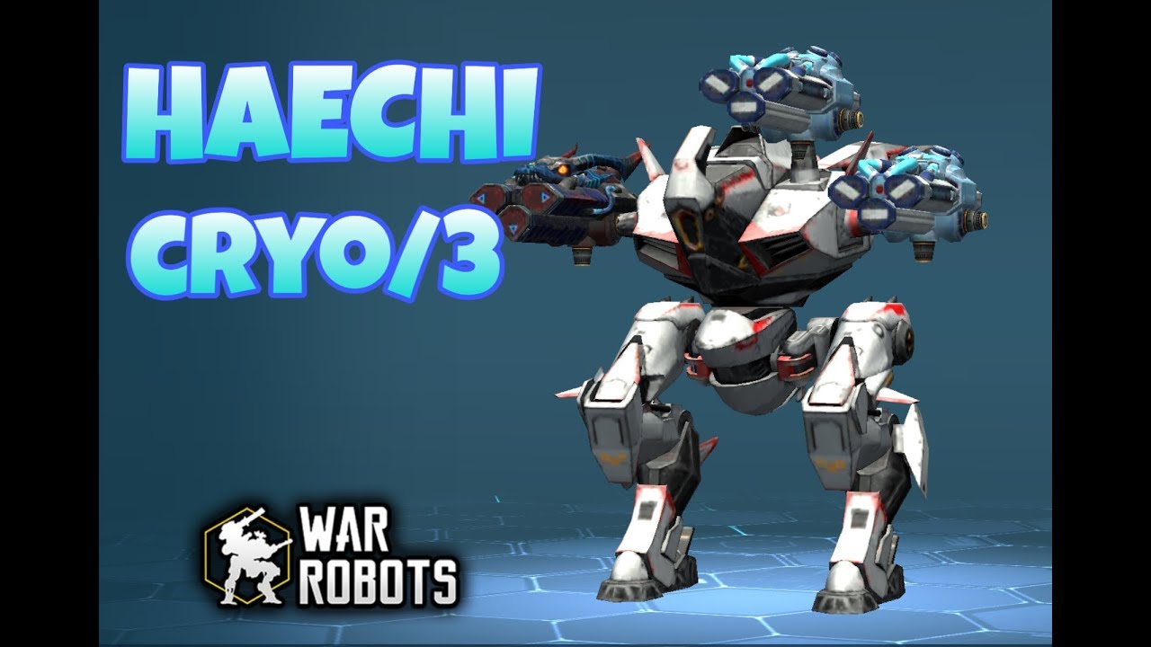 War Robots - HAECHI CRYO/3. ХАЕЧИ КРИО/3. - YouTube