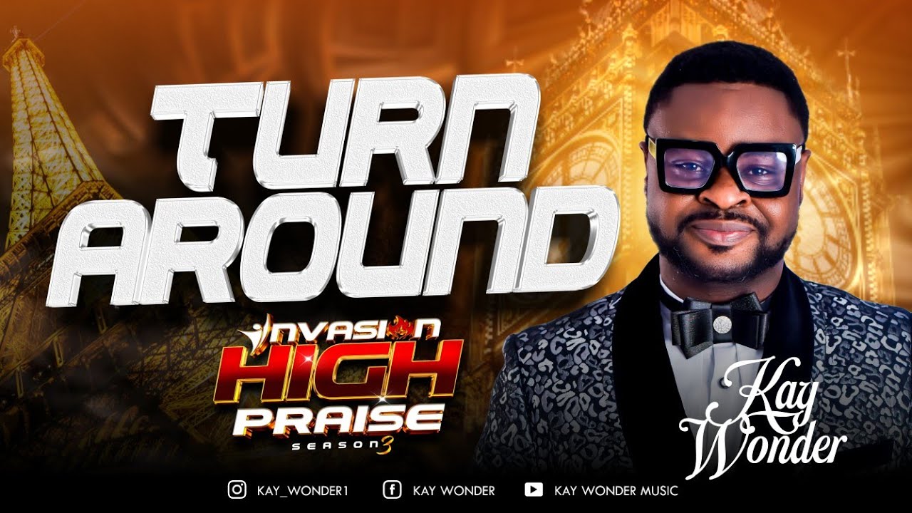 Turn Around- Invasion High Praise | Kay Wonder - YouTube