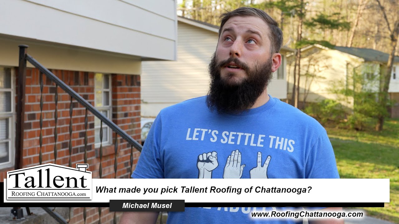 What made you pick Tallent Roofing Of Chattanooga? - YouTube