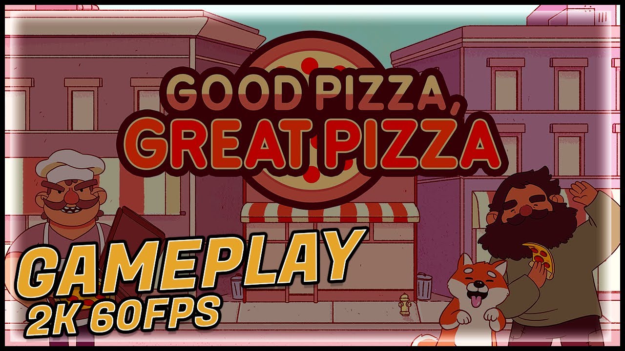 Good Pizza, Great Pizza [2K 60FPS PC] - No Commentary - YouTube