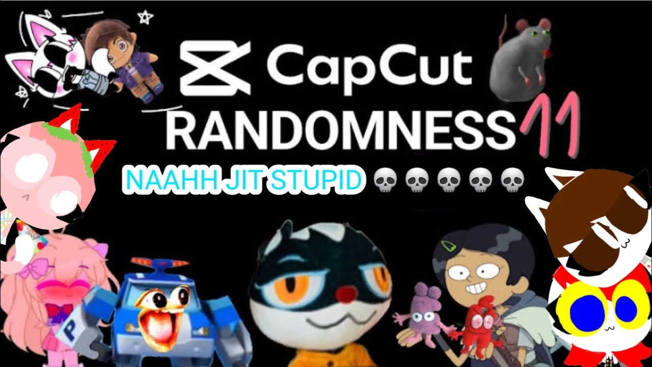 CapCut randomness 11! - YouTube
