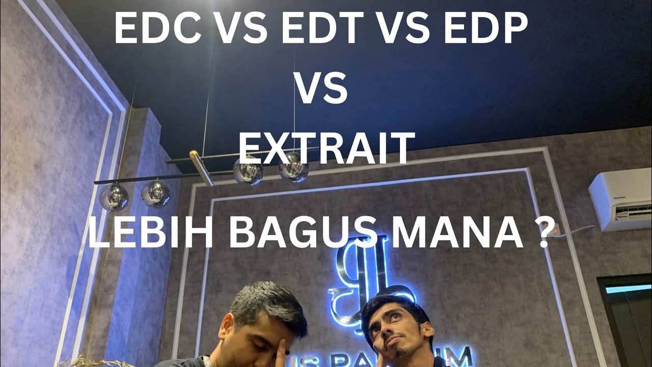 PENJELASAN EDC,EDT,EDP,EXTRAIT DE PARFUM YANG WAJIB BANGET KALIAN TAHU!! - YouTube