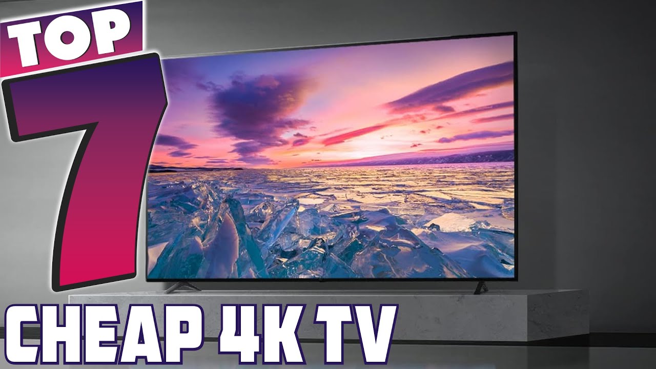 Spectacular 4K on a Budget: 7 Must-See Affordable TV Options - YouTube