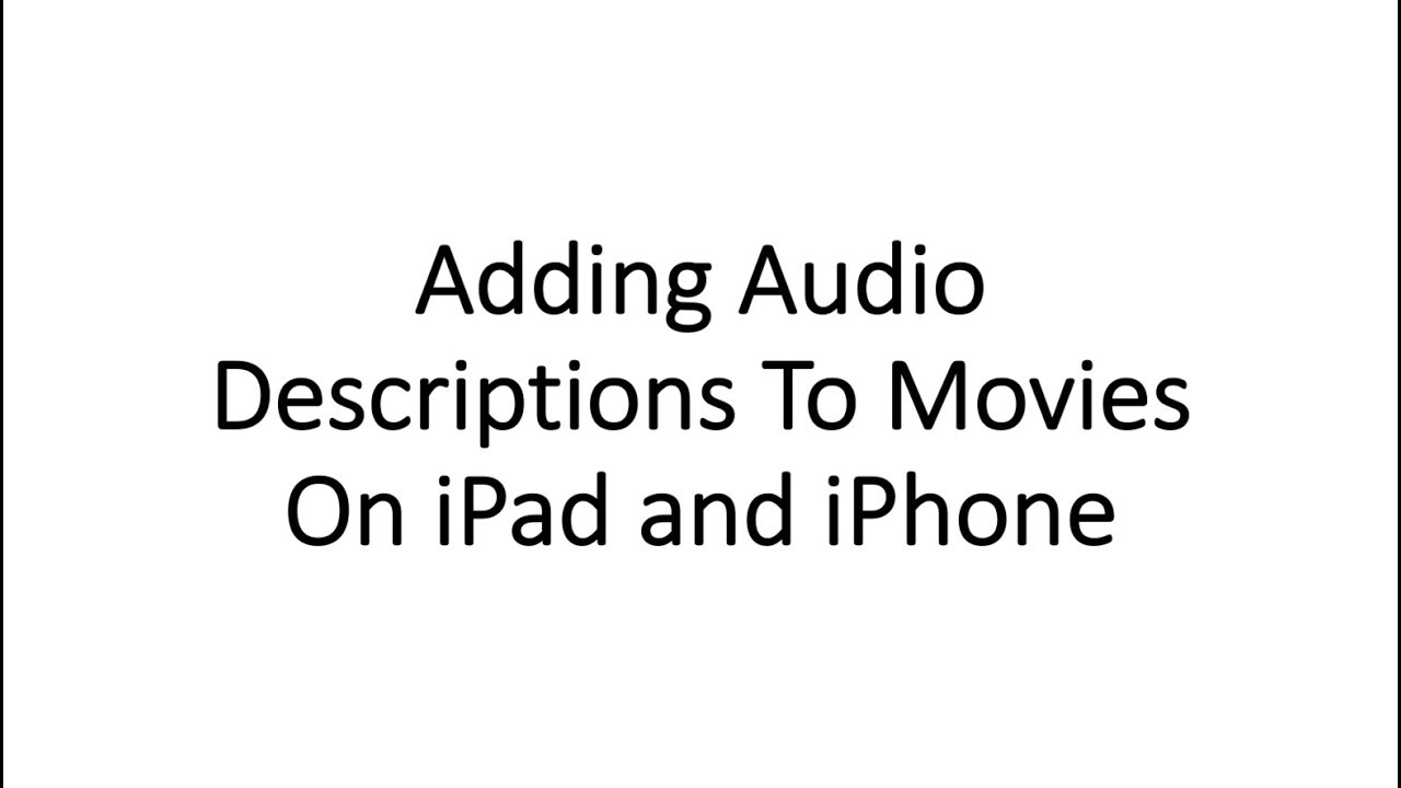 Adding Audio Descriptions To Your Videos on iPad and iPhone - YouTube