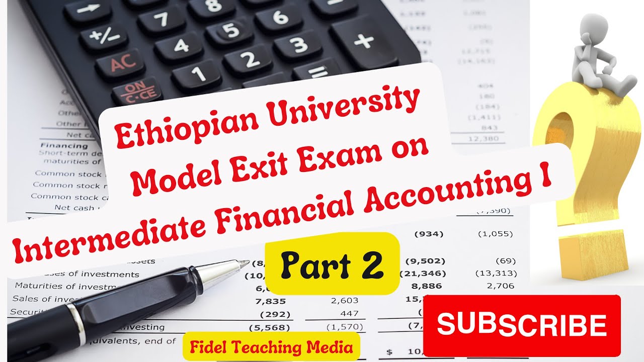 Intermediate Financial Accounting I|University Model Exit Exam|Part 2 ...