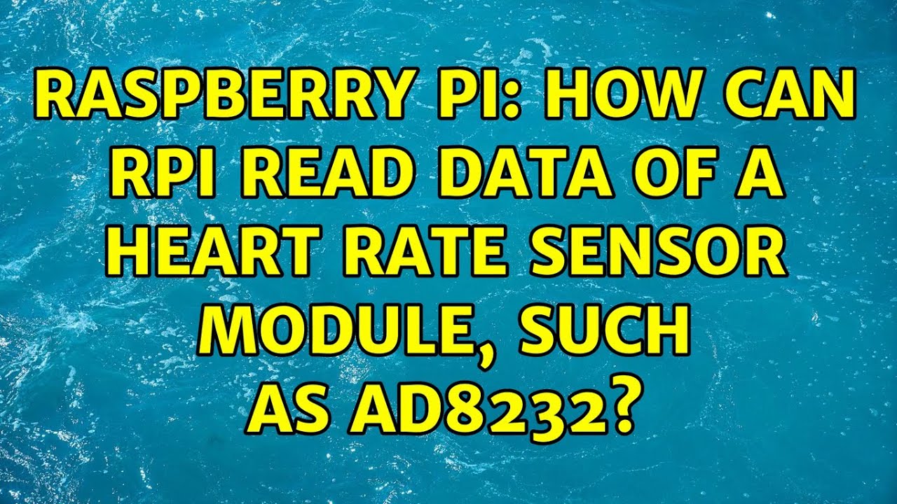 Raspberry Pi: How can Rpi read data of a heart rate sensor module, such ...
