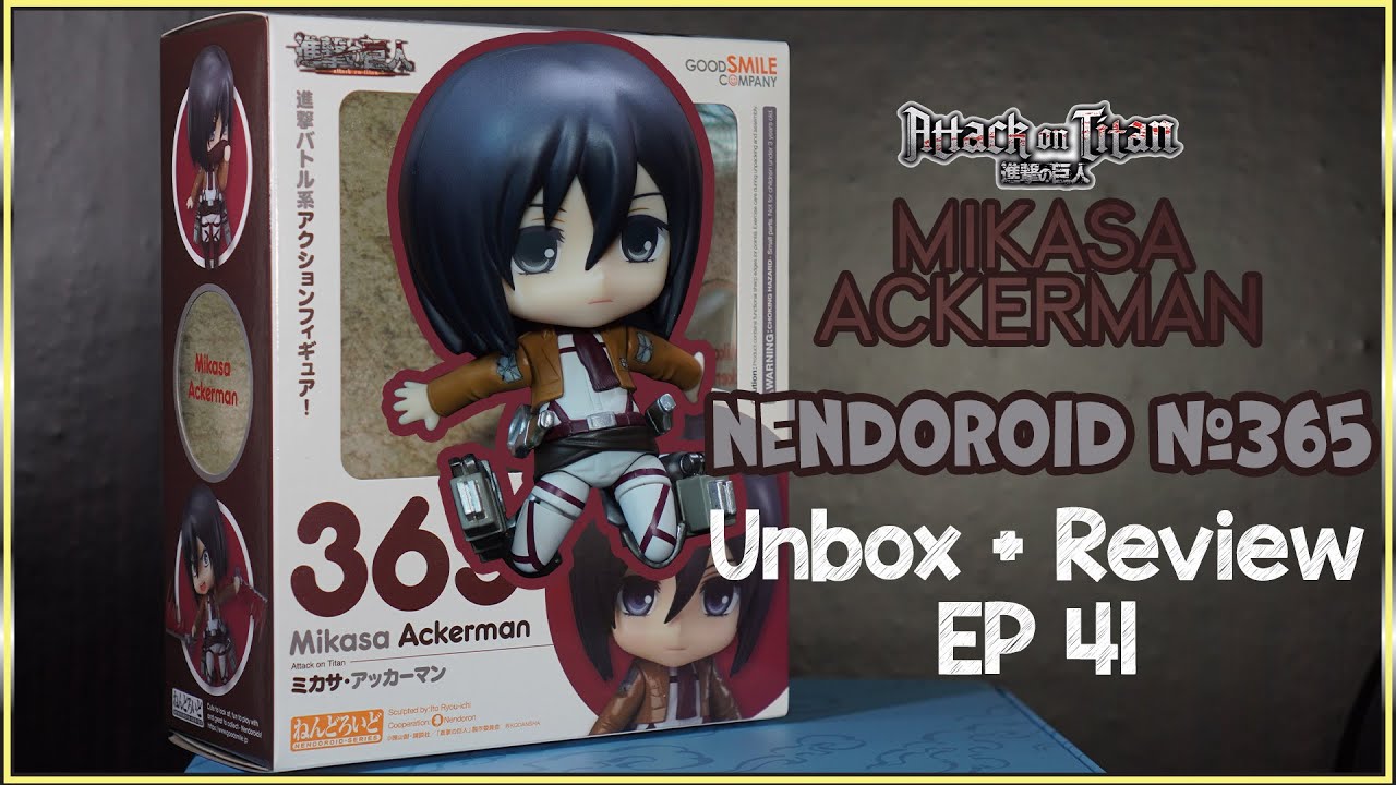 [Unboxing] Believe In Your Own Power -Nendoroid 365 Mikasa Ackerman re ...