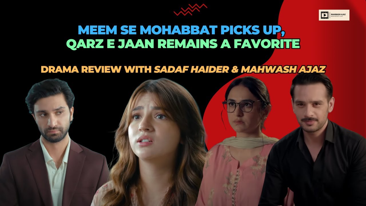 Meem Se Mohabbat Picks Up | Qarz e Jaan Remains a Fave | Sadaf Haider ...