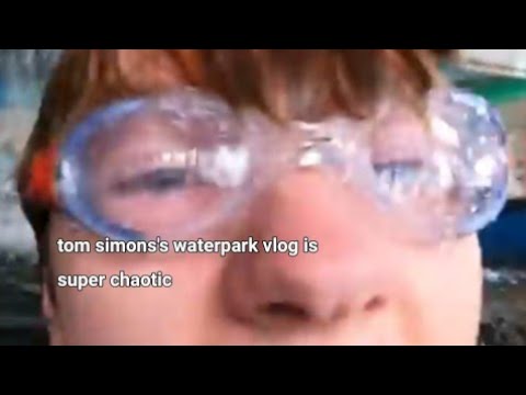 tom simons's waterpark vlog was so chaotic - YouTube