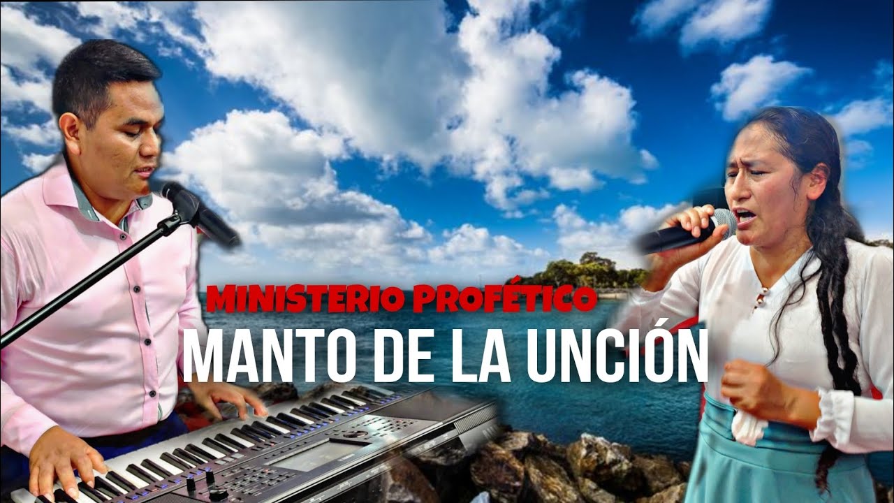 MANTO DE LA UNCIÓN🎹🔥🕊🎶- Ronal Flores Hinojosa - YouTube