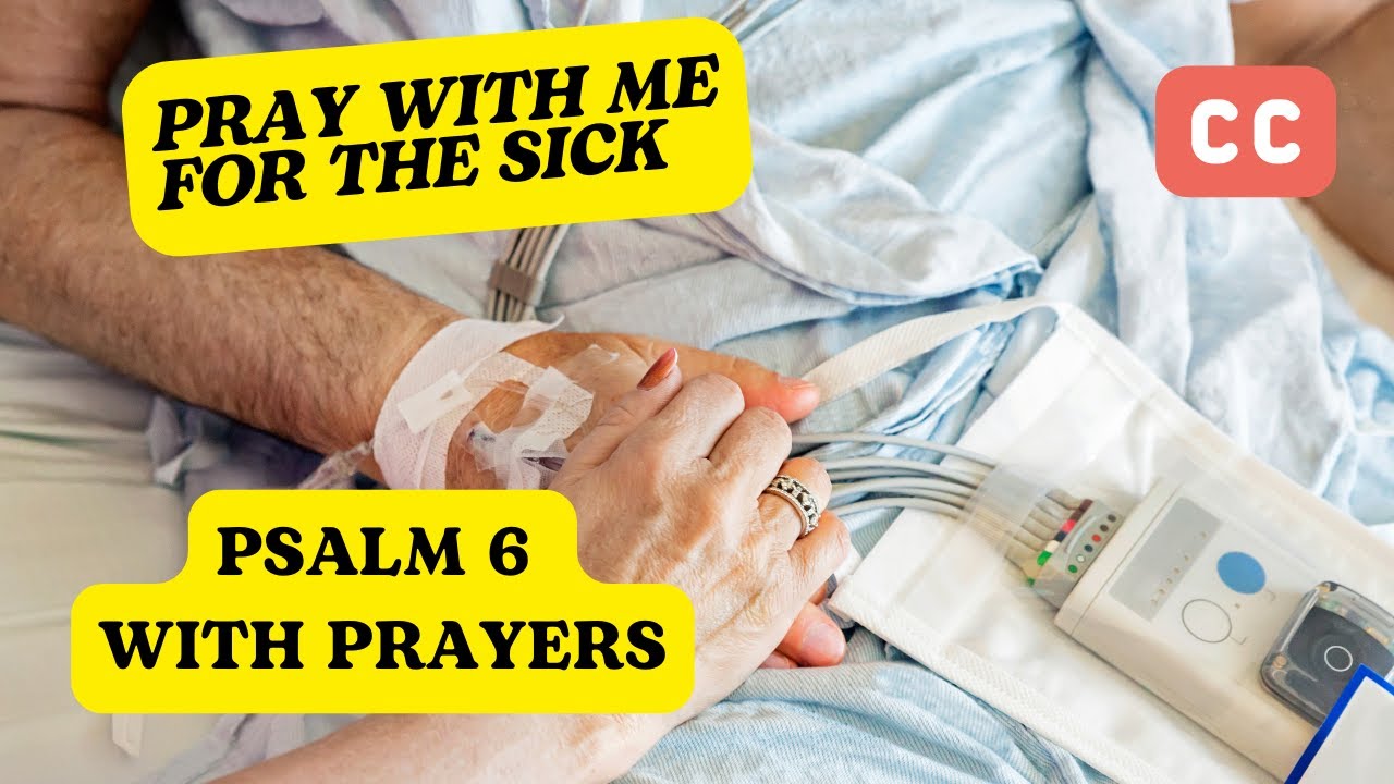 Pray With Psalm 6 A Prayer For Mercy A Prayer For The Sick pray For The Pray With Psalm 6 A Prayer For Mercy A Prayer For The Sick pray For The