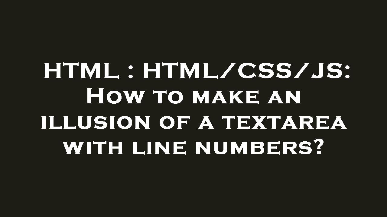 Html Htmlcssjs How To Make An Illusion Of A Textarea With Line Numbers Youtube 7480