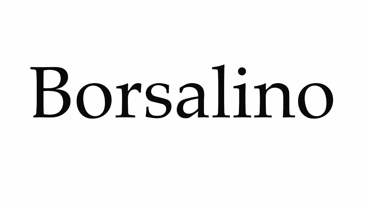 How To Pronounce Borsalino YouTube how-to-pronounce-borsalino-youtube