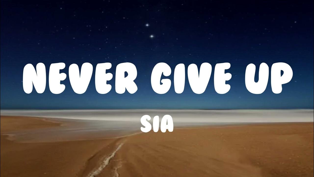 Sia - Never Give Up (Lyrics) - YouTube