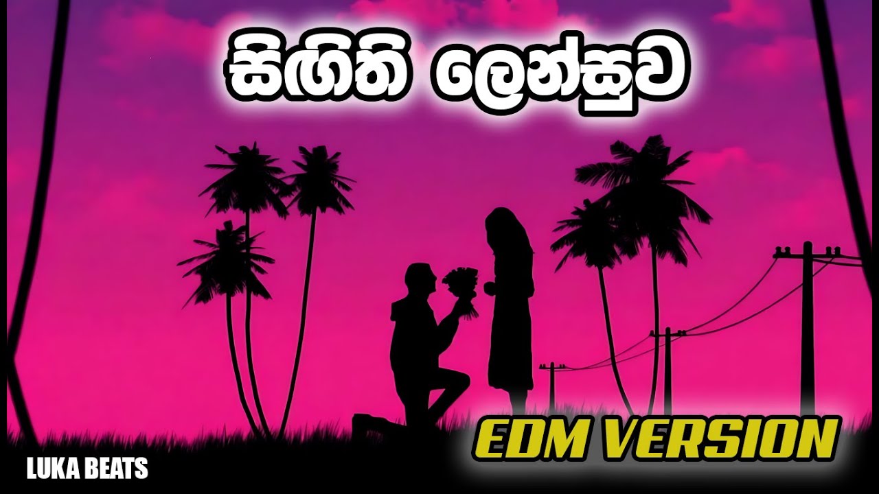 Sigithi Lensuwa - (සිඟිති ලේන්සුව) - EDM Version - Kingsly Pieris ...