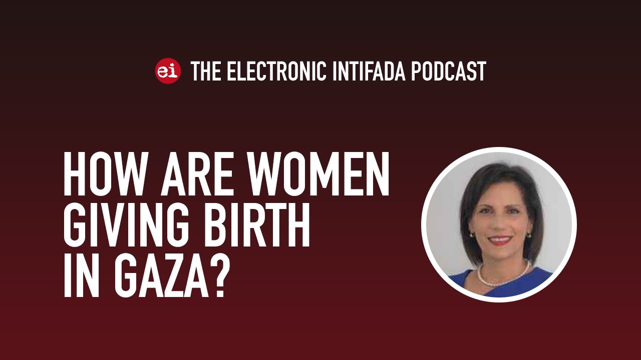 How are women giving birth in Gaza? with Laila Baker | EI Podcast - YouTube
