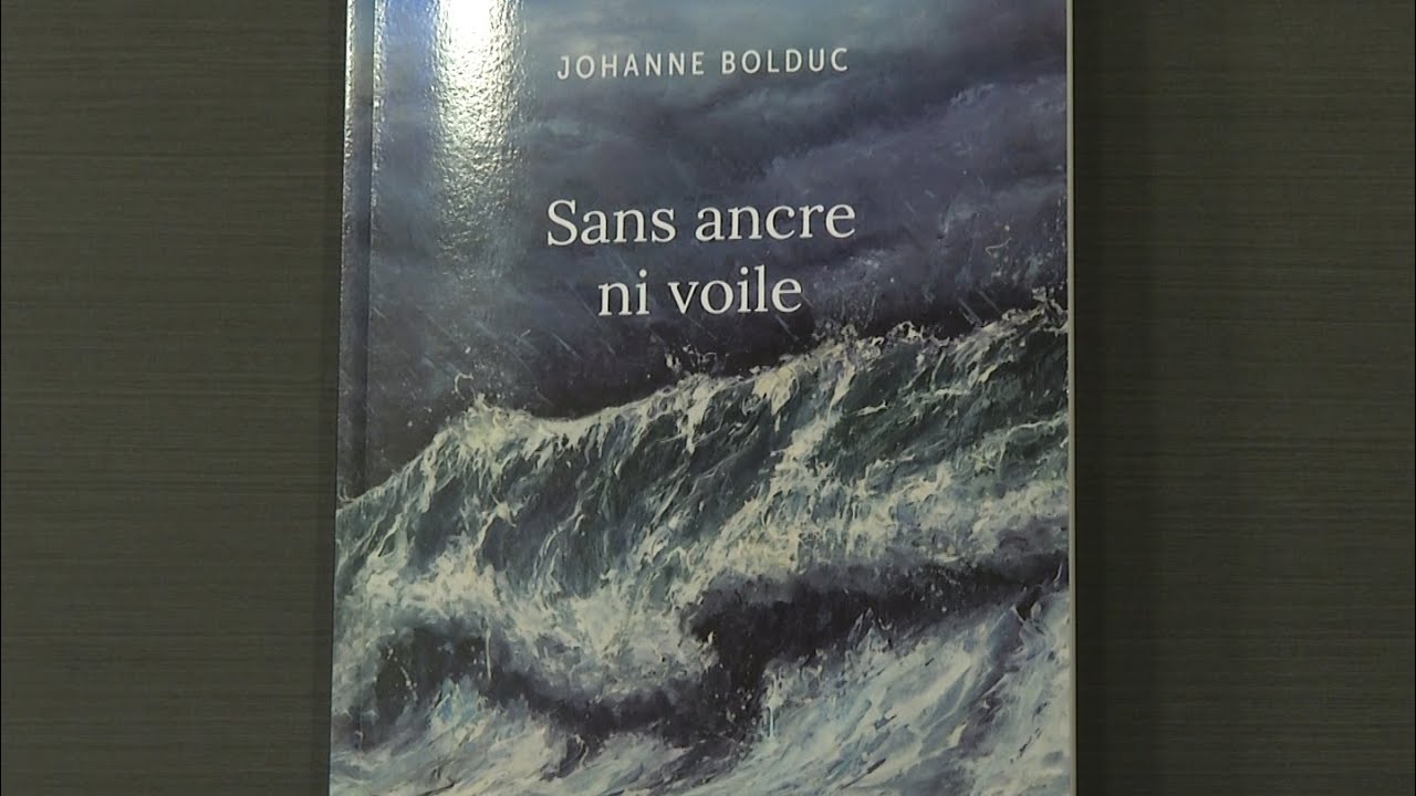 Johanne Bolduc, auteure - Roman: Sans ancre ni voile - YouTube