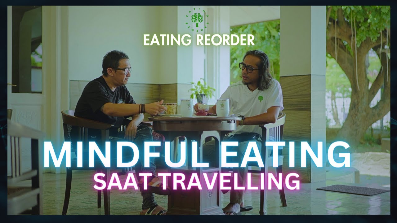 Mindful Eating Saat Travelling ala Eating Reorder - YouTube
