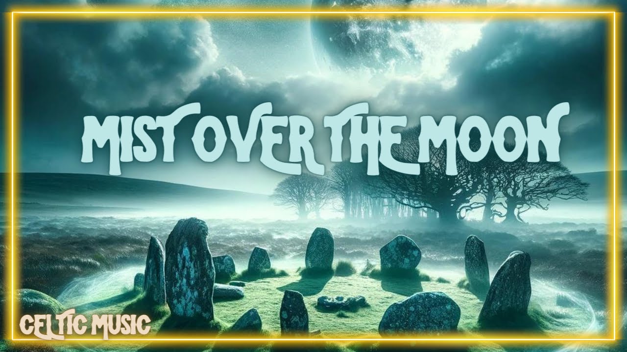Mist over the Moon | Celtic Music Song Irish Scottish Nordic Medieval ...
