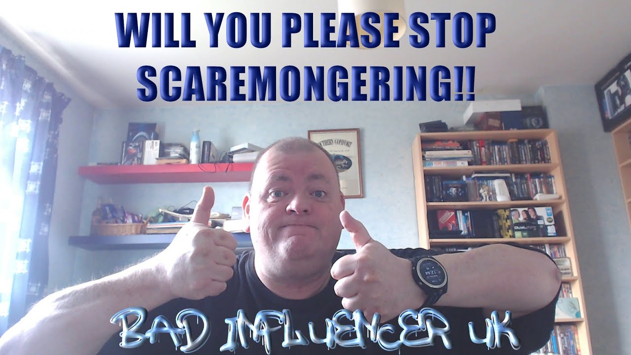 WILL YOU PLEASE STOP SCAREMONGERING!! - YouTube