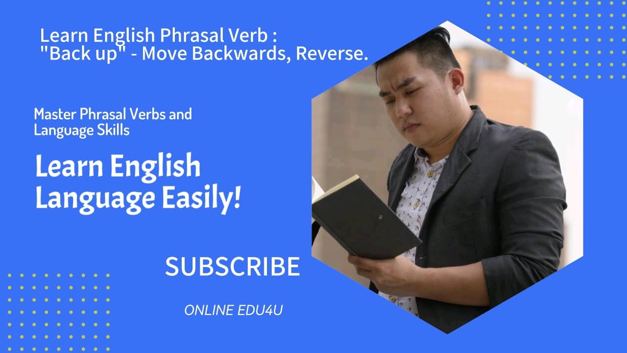 Learn English Phrasal Verb : "Back up" - Move Backwards, Reverse, or ...