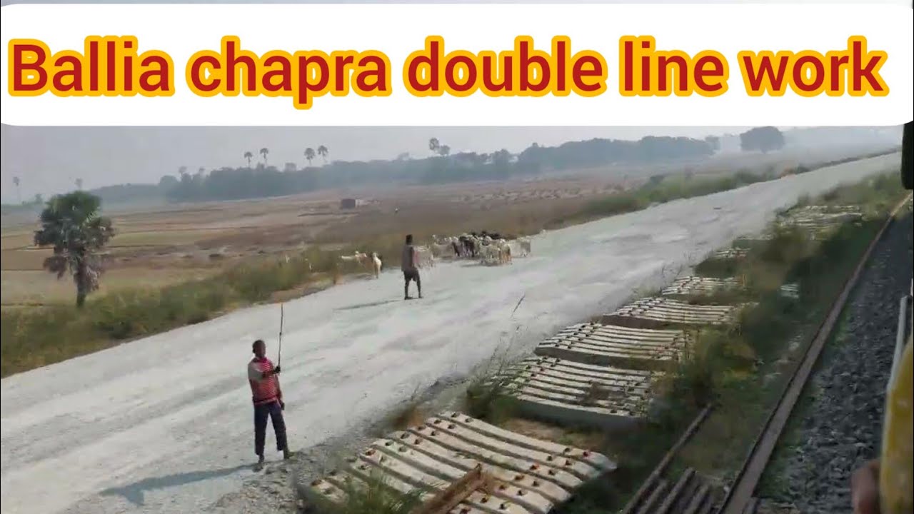 Ballia chapra double line work update manjhi to new manjhi railway ...
