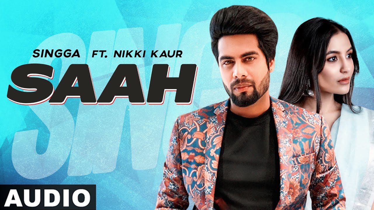 Saah (Full Audio) | Singga ft Nikki Kaur | Tru Makers | Latest Punjabi ...