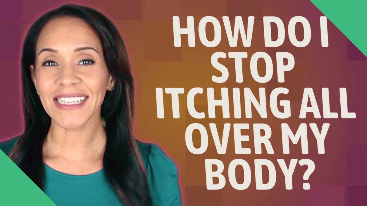 How do I stop itching all over my body? - YouTube