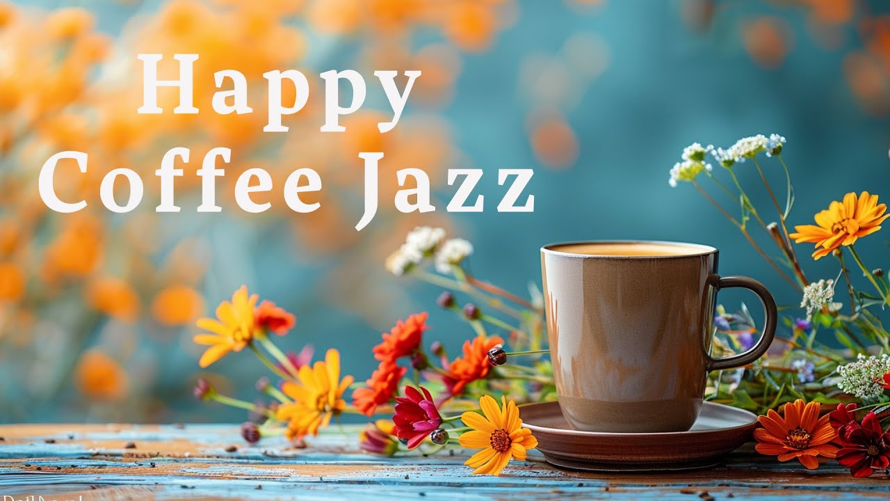 Elevate Your Mood with Happy Coffee Jazz Music and Relaxing Piano☕ ...