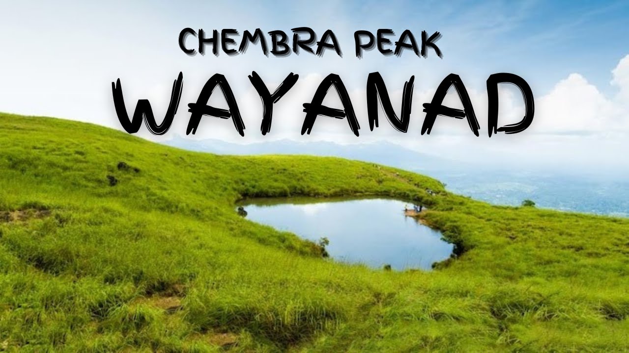 Chembra Peak Wayanad | Heart Shape Lake | Wayanad Tourism | Wayanad ...