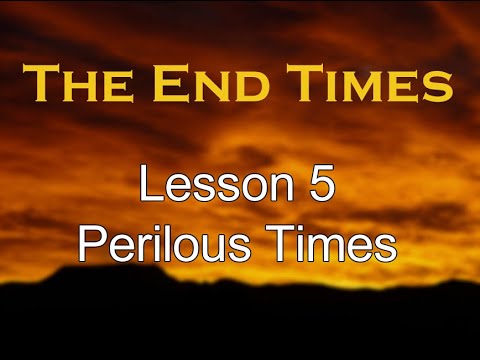 The End Times 05 Perilous Times - YouTube