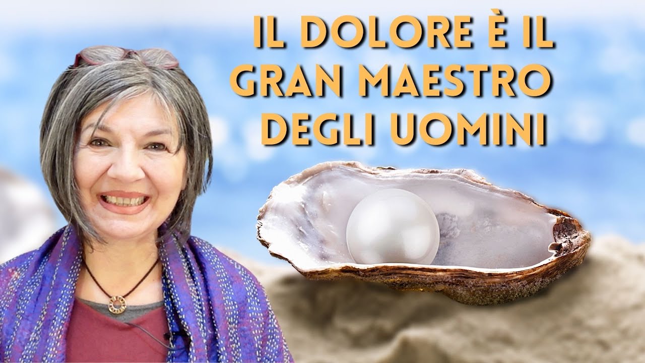 Il Dolore è il GRANDE MAESTRO - Alessandra Pizzi - YouTube