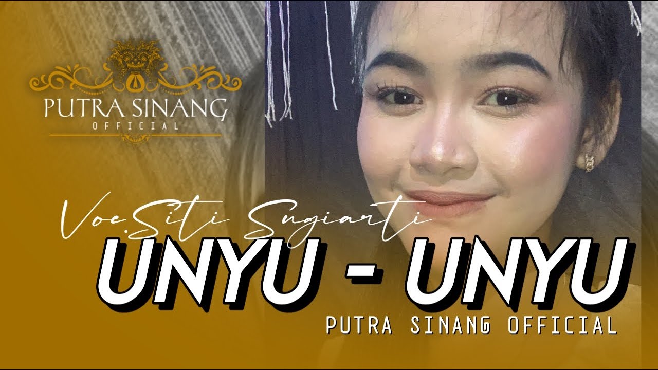 UNYU UNYU voc.SITI SUGIARTI || SENI WAYANG WONG PUTRA SINANG Official - YouTube