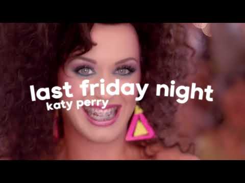 katy perry - last friday night ( s l o w e d )