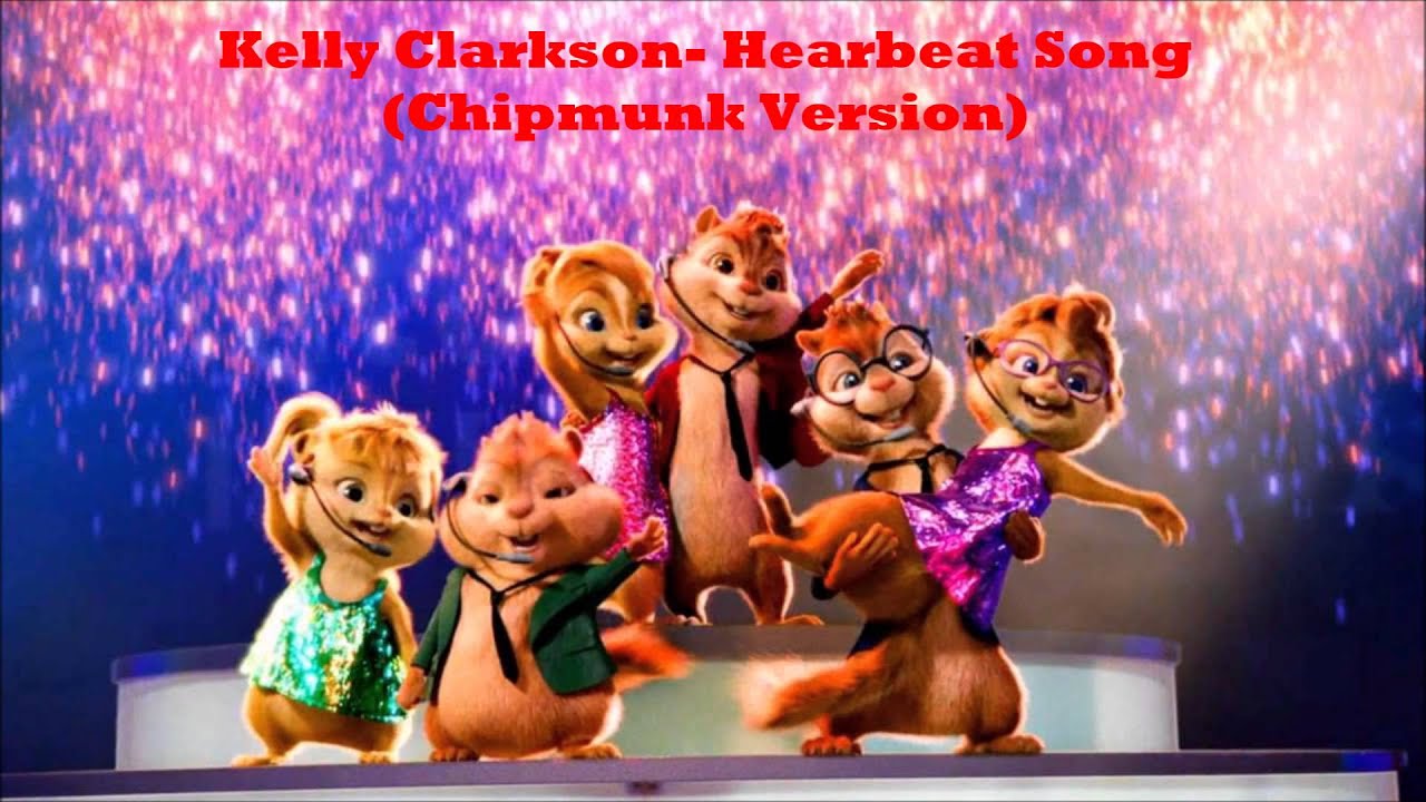 Kelly Clarkson- Heartbeat Song (Chipmunk Version) - YouTube