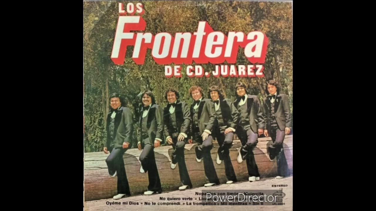 LOS FRONTERA DE CD. JUAREZ “ LLORARAS “ - YouTube
