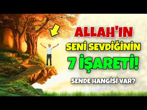 Sende Hangisi Var? Allah'ın Seni Sevdiğinin Kesin 7 İşareti!