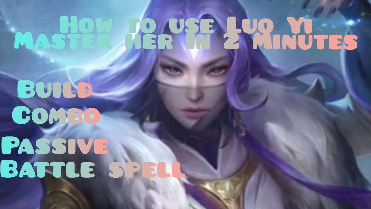 Master Luo Yi in 2 Minutes Guide :Build, Combo, Passive, Battle Spell ...