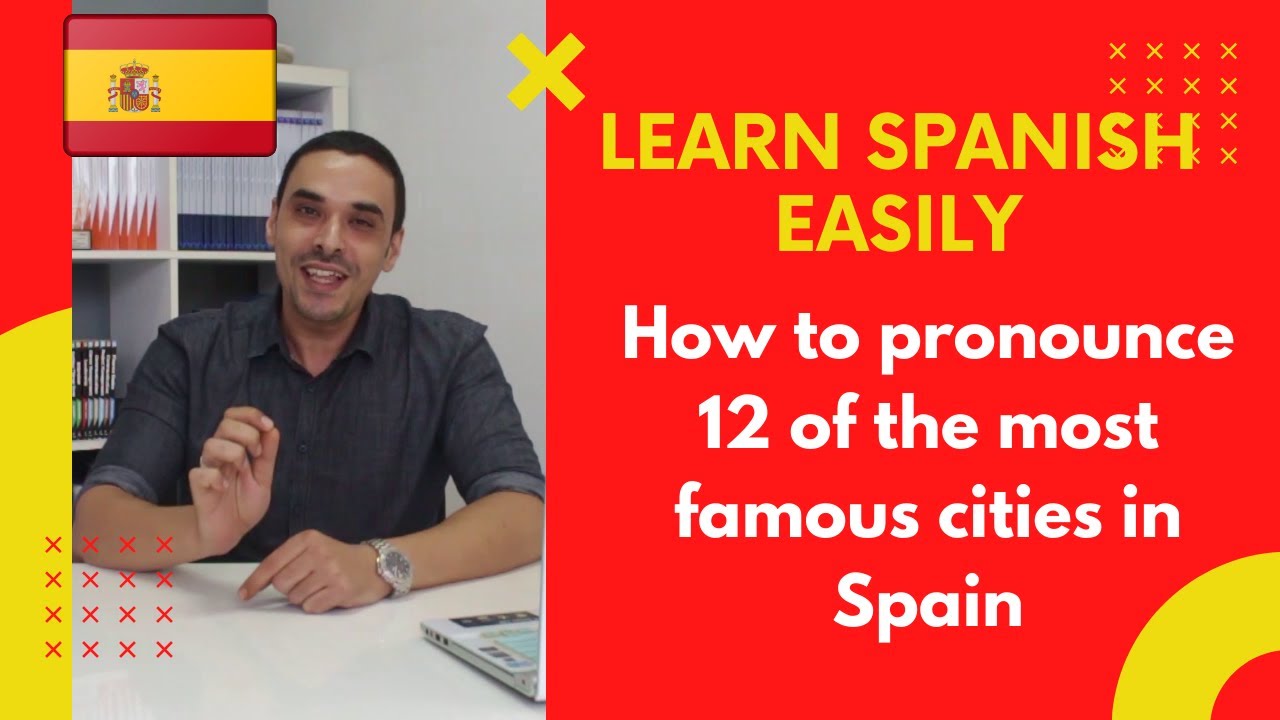 Learn Spanish easily - Pronunciation - 12 most famous cities in Spain ...