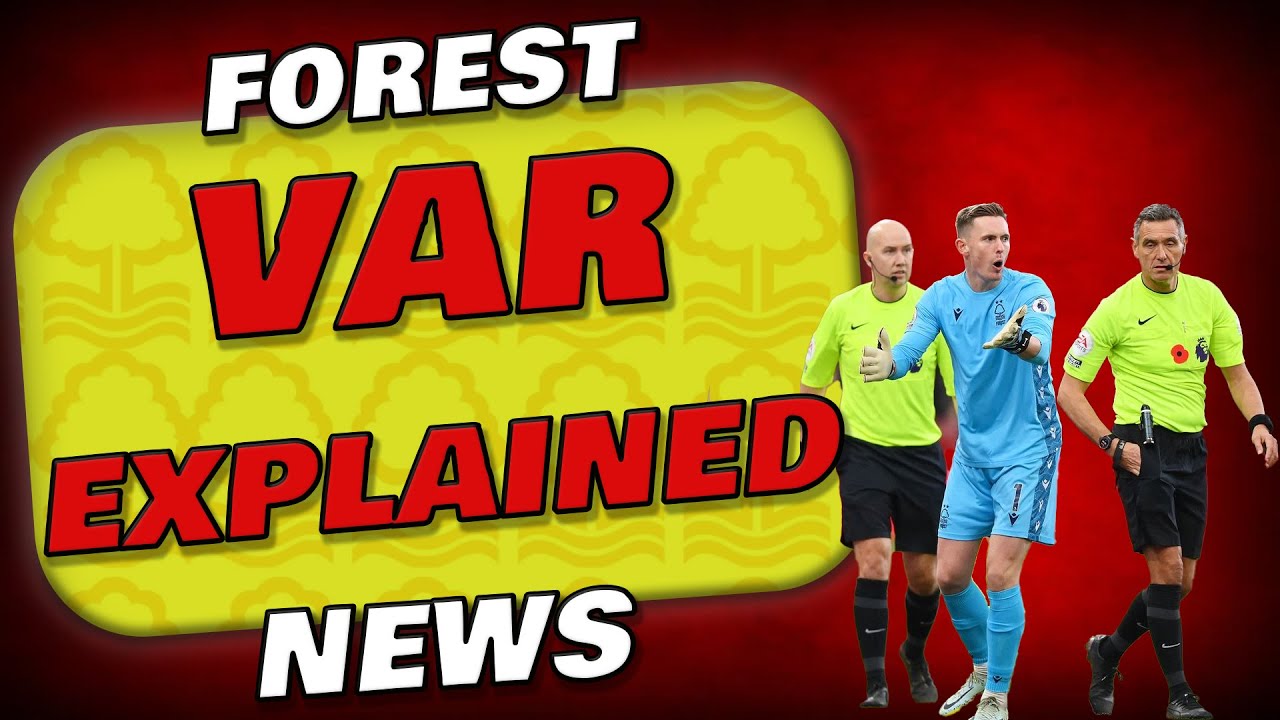 Do Referees and VAR Hate Nottingham Forest? How Much Has VAR Impacted ...