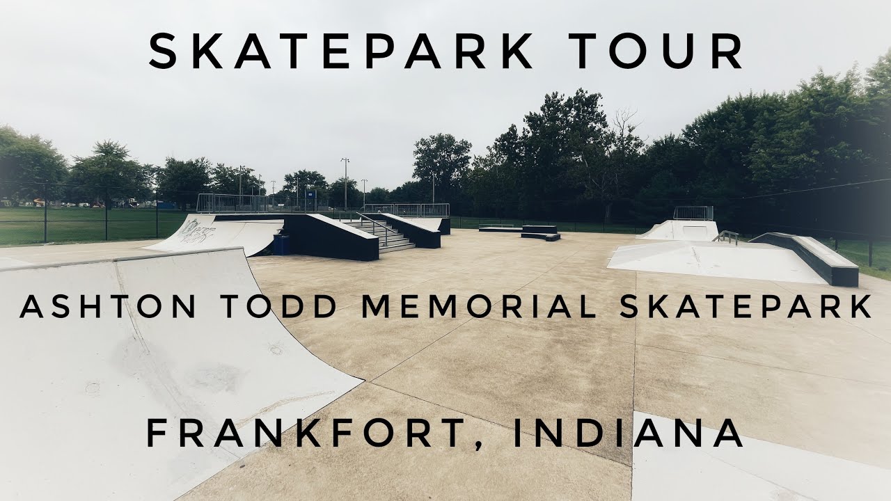 Ashton Todd Memorial Skatepark - Frankfort, Indiana | Skatepark Tour ...