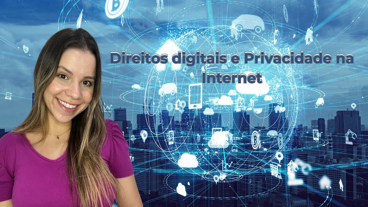 DIREITOS DIGITAIS E PRIVACIDADE NA INTERNET - YouTube