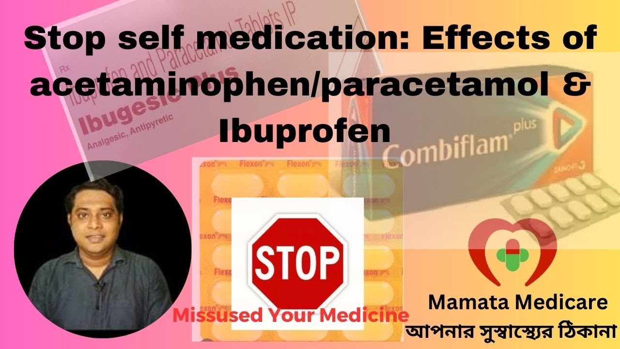 Stop self medication: Effects of acetaminophen/paracetamol & ibuprofen ...