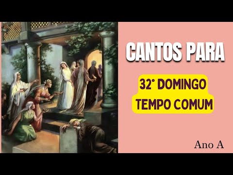 Cantos para o 32° Domingo do Tempo Comum | Ano A - YouTube