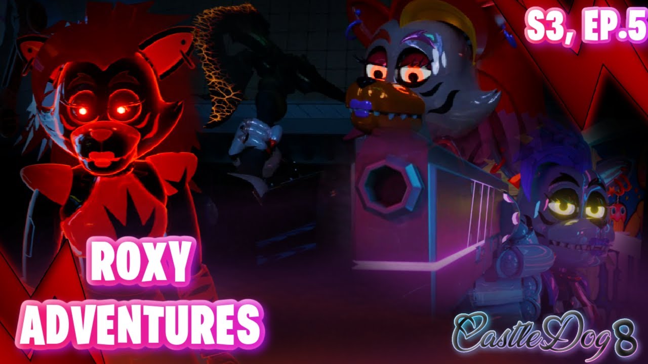 Roxy Adventures Season 3 Episode 5, Fnaf [Blender] - YouTube