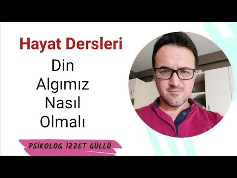 Hayat Dersleri: Din Algımız Nasıl Olmalı