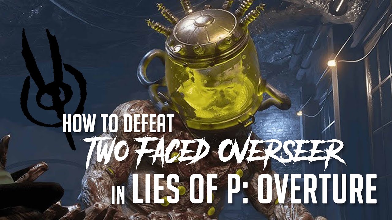 How to Defeat Two Faced Overseer in Lies of P: Overture (Easy Kill ...