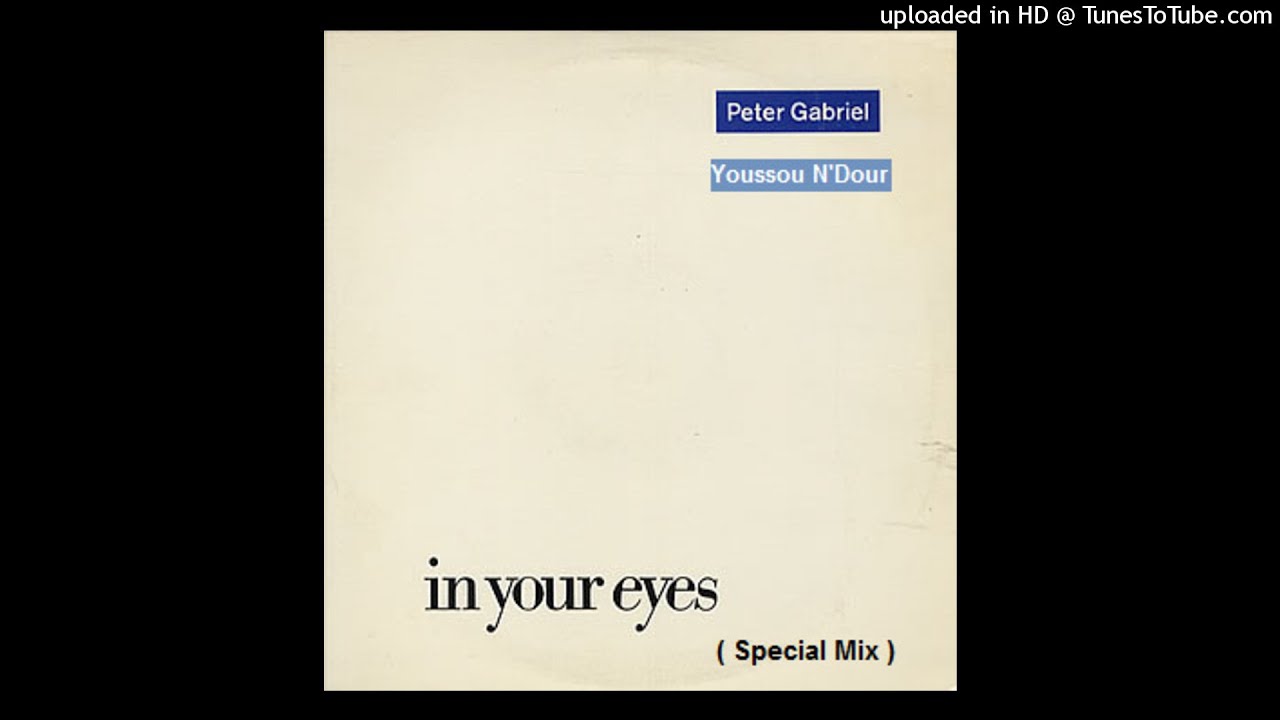 Peter Gabriel & Youssou N'Dour - In Your Eyes (Special Mix) - YouTube