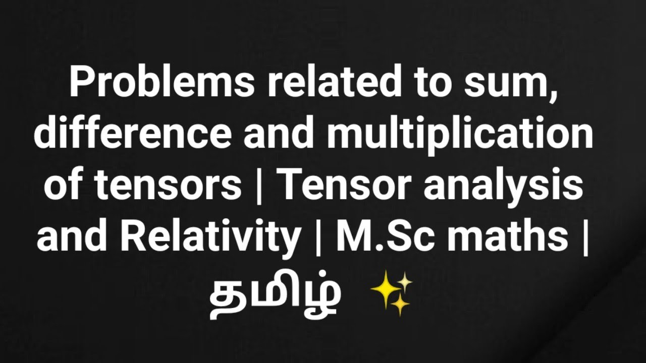 Problems based to sum, difference and multiplication of tensors ...
