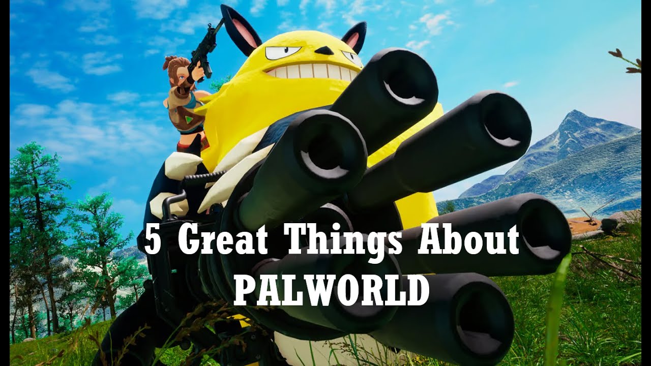 5 Things That Are GREAT About: Palworld - YouTube